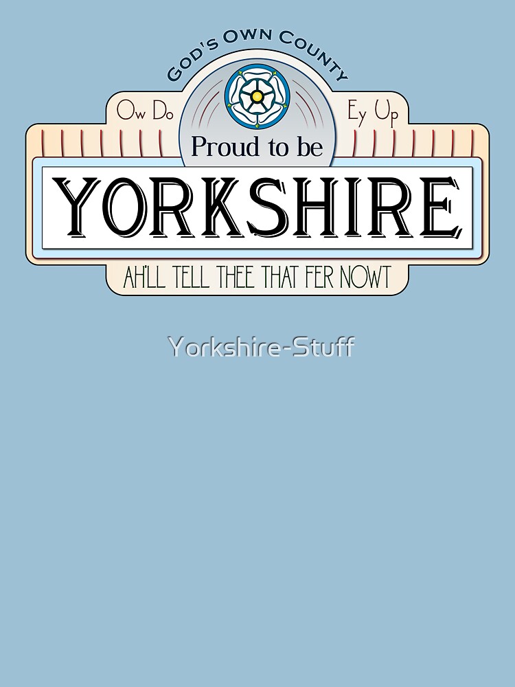 "Proud To Be Yorkshire" T-shirt for Sale by Yorkshire-Stuff | Redbubble ...
