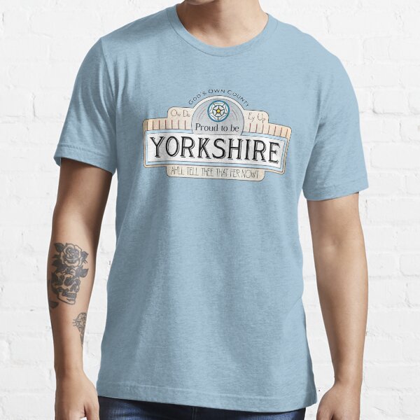 "Proud To Be Yorkshire" T-shirt for Sale by Yorkshire-Stuff | Redbubble ...