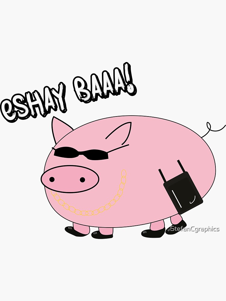 "Eshay Pig (Eshay Baaa)" Sticker for Sale by StefanCgraphics | Redbubble