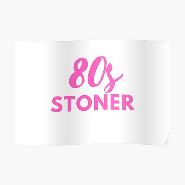 "80s STONER | Smart Successful Stoner | Weed Memes" Poster by AlfaEcho ...