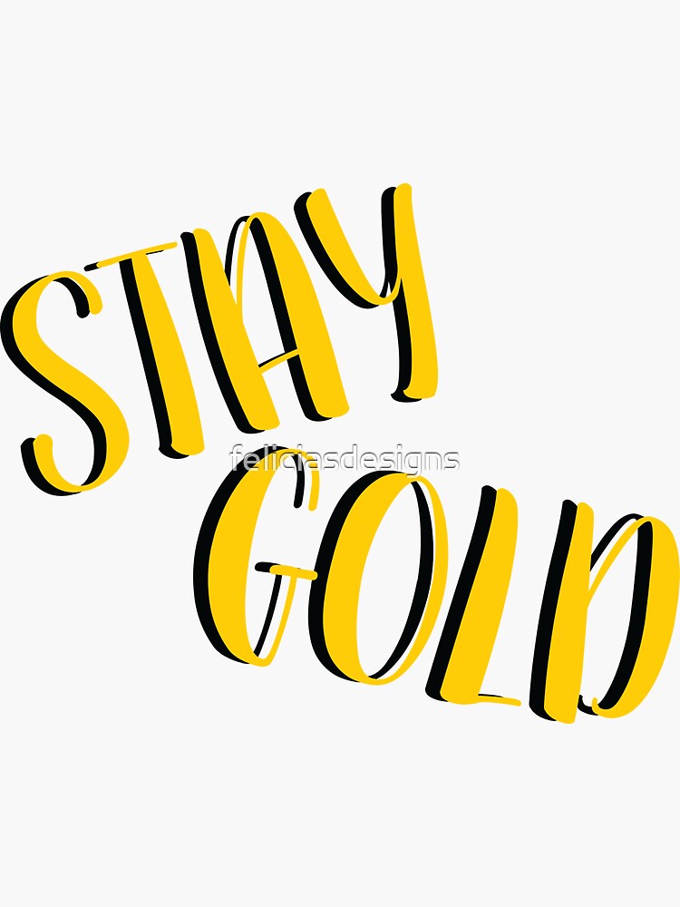 "Stay Gold" Sticker by feliciasdesigns | Redbubble