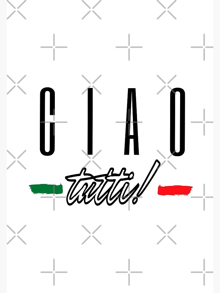 "Ciao Tutti - Italian Greeting" Poster for Sale by molamode | Redbubble