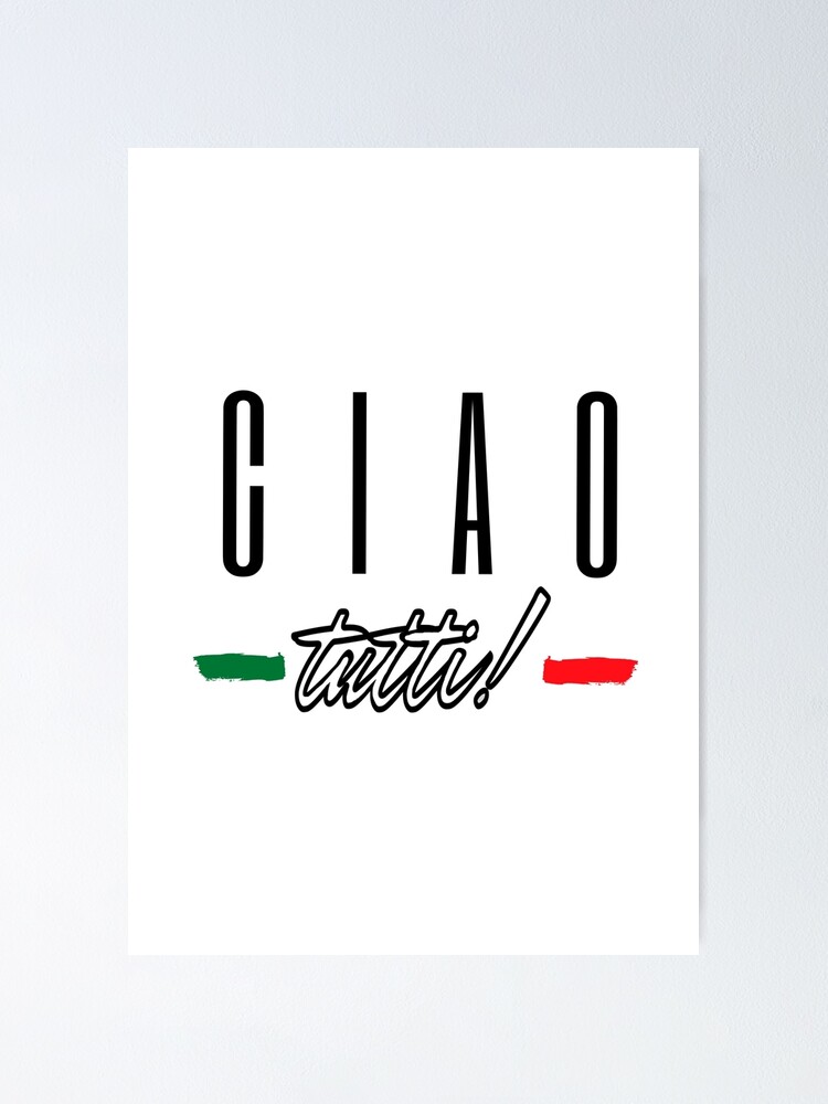 "Ciao Tutti - Italian Greeting" Poster for Sale by molamode | Redbubble