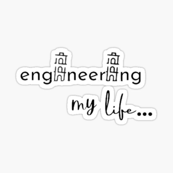 "Engineering my life..." Sticker for Sale by Storefront1 | Redbubble