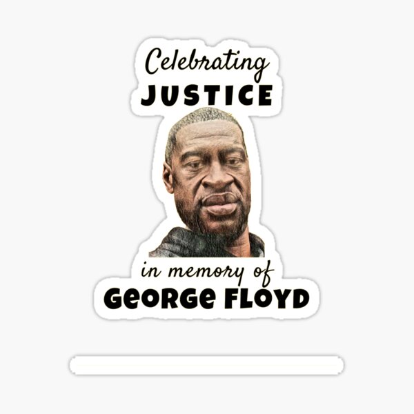 "Celebrating Justice In Memory Of George Floyd" Sticker for Sale by ...