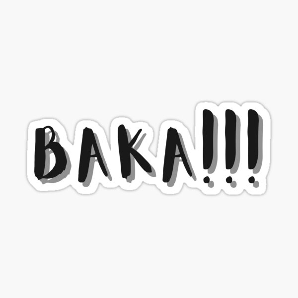 "BAKA!!!" Sticker by optimumanime | Redbubble