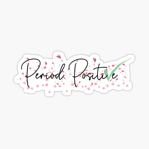 "Period Positive" Sticker for Sale by Miisdesign | Redbubble