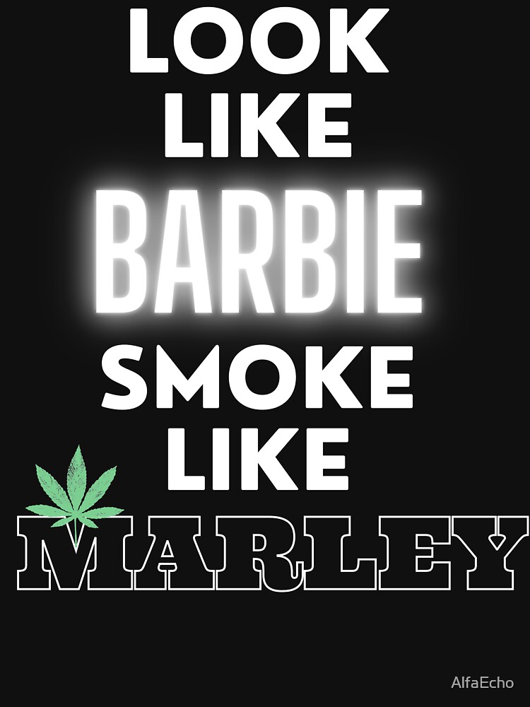 "LOOK LIKE BARBIE SMOKE LIKE MARLEY | Weed Memes | Smart Successful ...