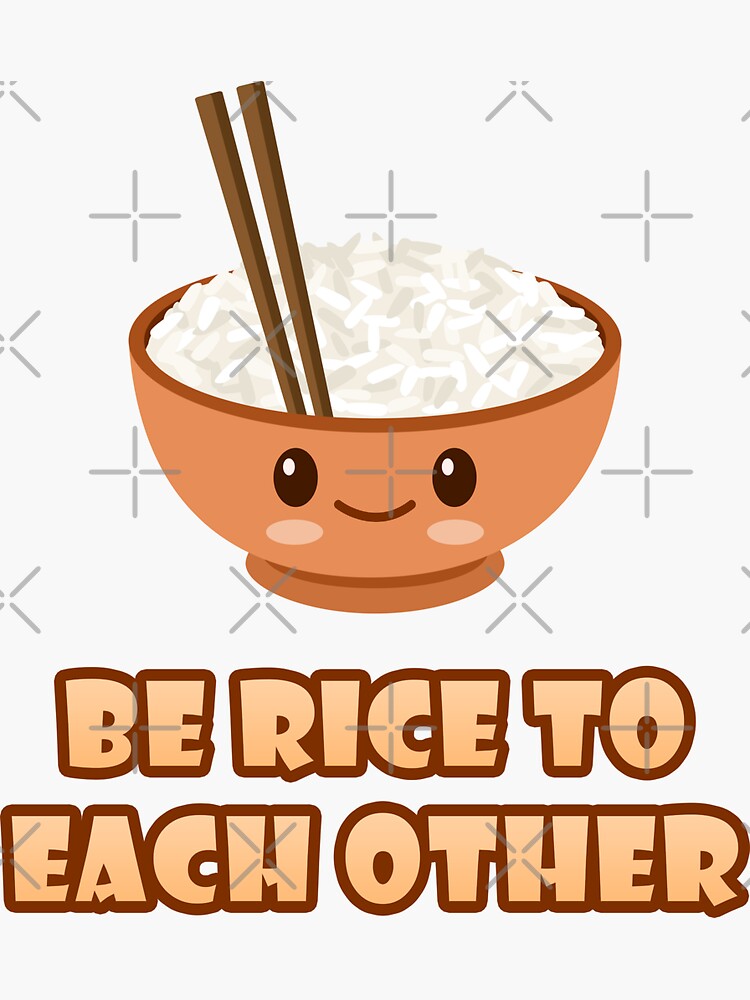 "Be Rice To Each Other Funny Kawaii Rice Bowl Food Pun Wordplay ...
