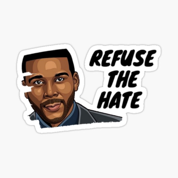 "Tyler Perry Refusing hate" Sticker by FROSTBOX29 | Redbubble