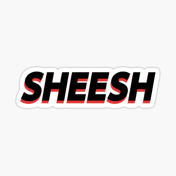 "Sheesh trendy slang meme" Sticker for Sale by thunderstyle | Redbubble