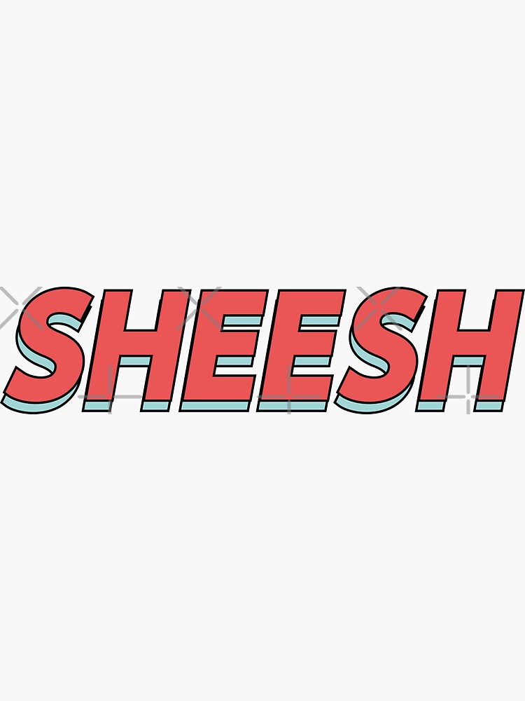 "Sheesh trendy slang meme" Sticker for Sale by thunderstyle | Redbubble