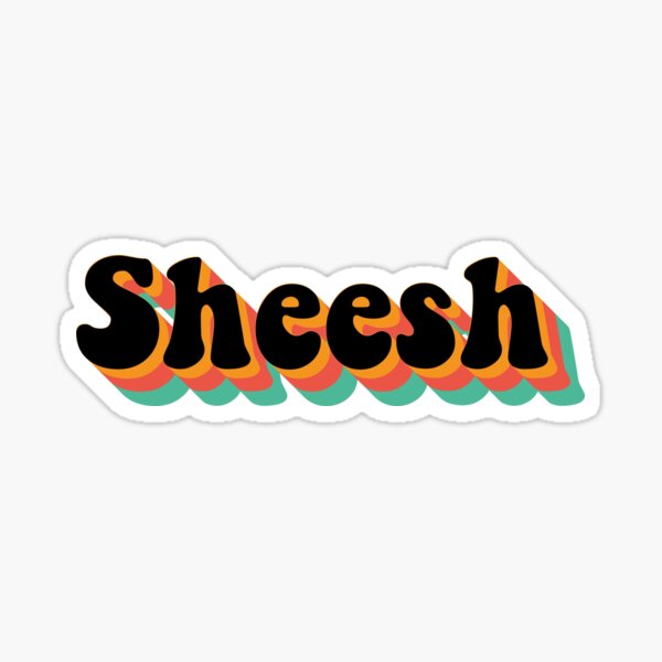 "Sheesh trendy slang meme" Sticker by thunderstyle | Redbubble