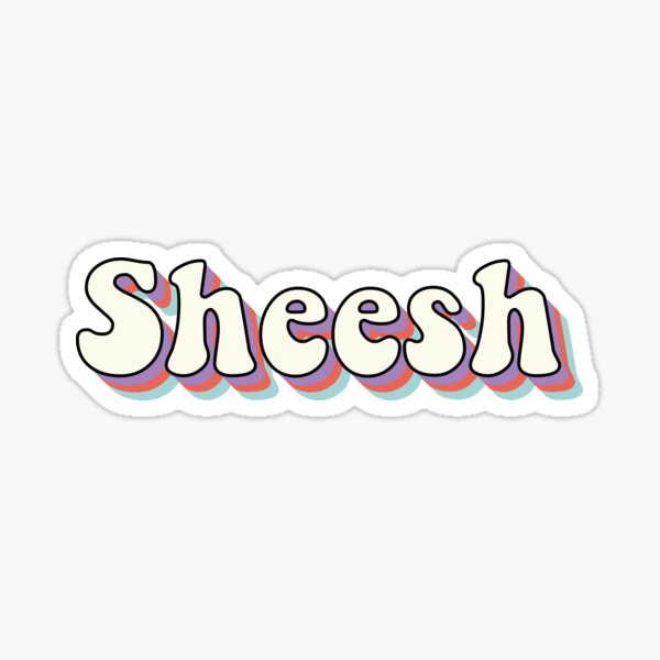 "Sheesh trendy slang meme" Sticker for Sale by thunderstyle | Redbubble
