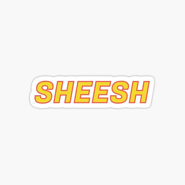 "Sheesh trendy slang meme" Sticker for Sale by thunderstyle | Redbubble