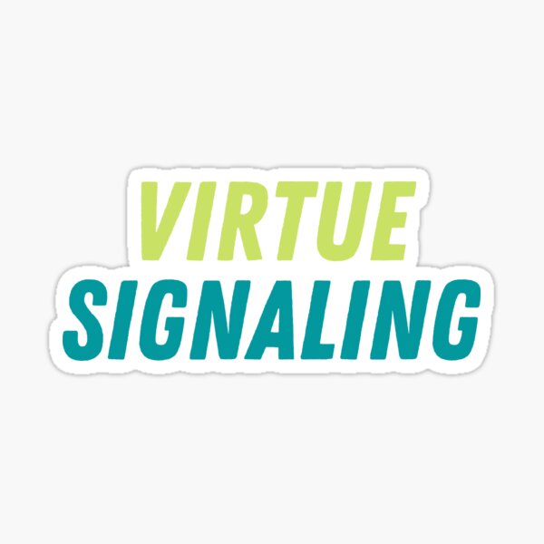 "Virtue Signaling" Sticker for Sale by mastoart | Redbubble
