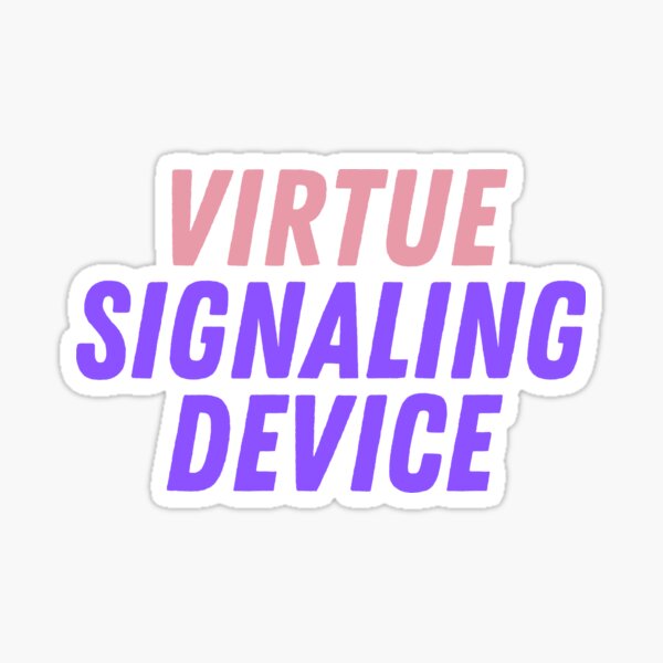 "Virtue Signaling Device" Sticker for Sale by mastoart | Redbubble