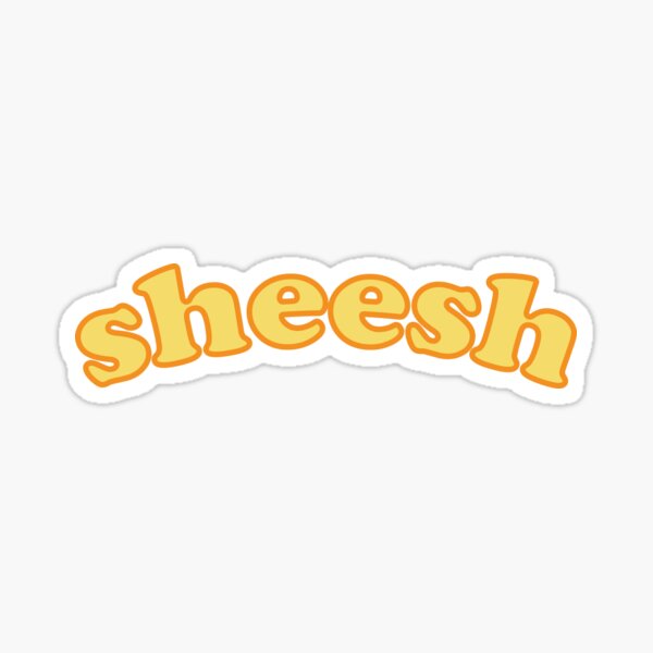 "Sheesh trendy slang meme" Sticker for Sale by thunderstyle | Redbubble