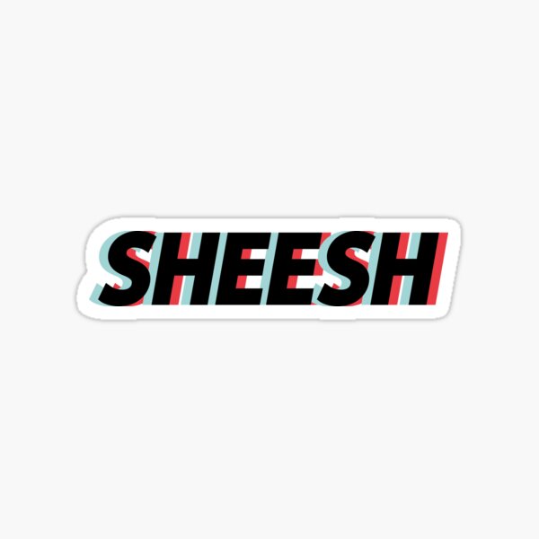 "Sheesh trendy slang meme" Sticker for Sale by thunderstyle | Redbubble