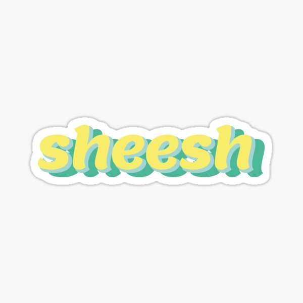 "Sheesh trendy slang meme" Sticker by thunderstyle | Redbubble