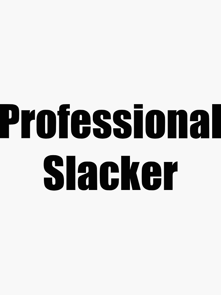 "professional slacker" Sticker for Sale by richterr | Redbubble