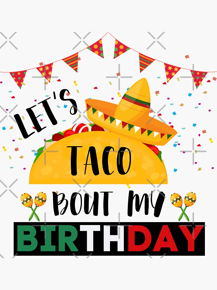 "Let s Taco bout My Birthday-funny gift for birthday and taco lover ...