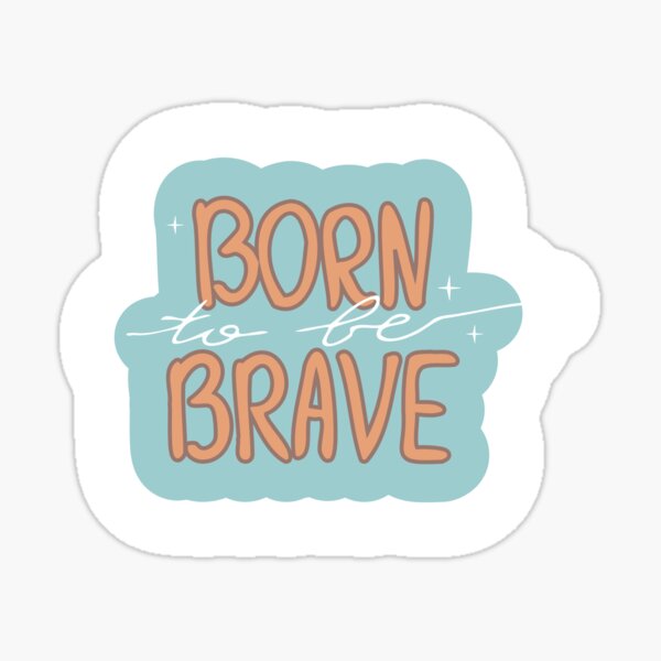 "Motivation Sticker Born to be Brave Hand Drawn Stickers Printable ...