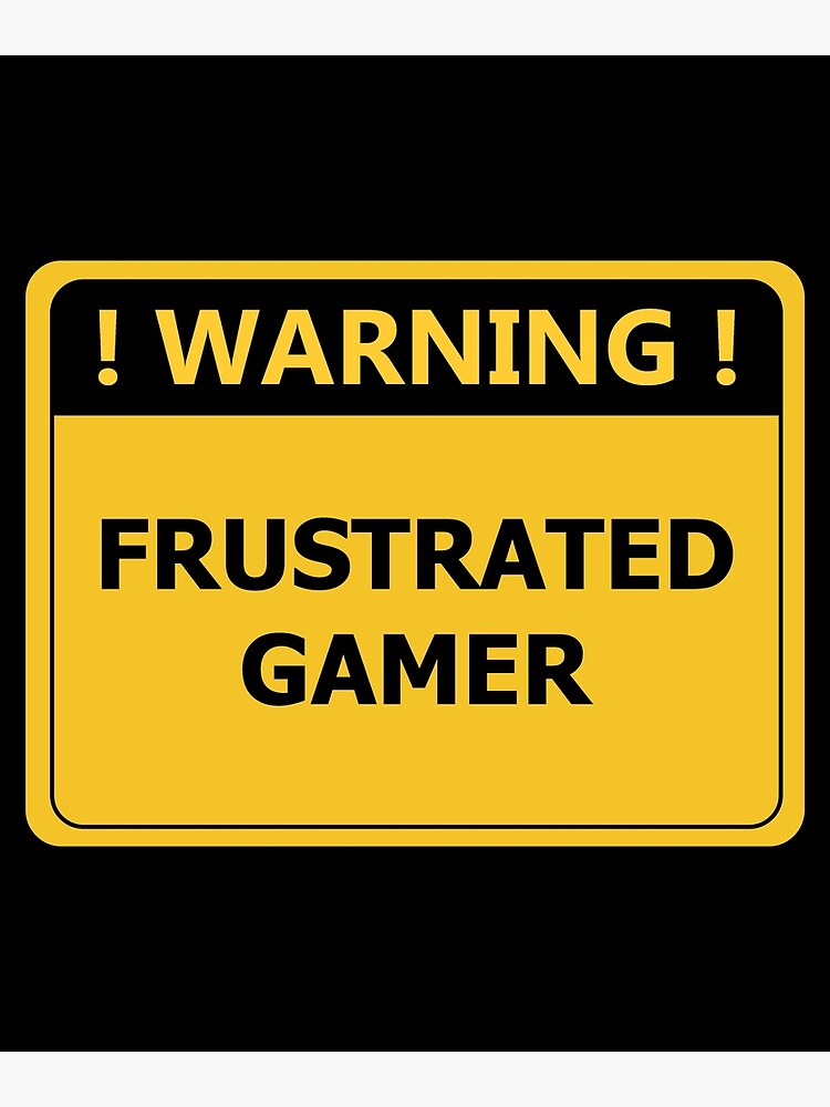 "Frustrated Gamer" Poster for Sale by Wachi-A | Redbubble