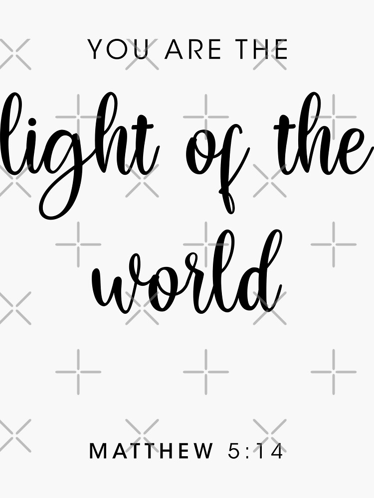 "You are the light of the world, MATTHEW 5:14" Sticker for Sale by ...