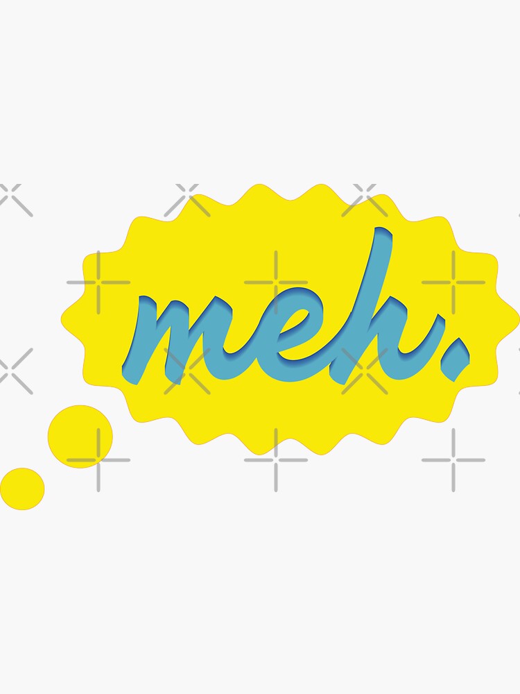 "Meh." Sticker for Sale by Symbol-as | Redbubble