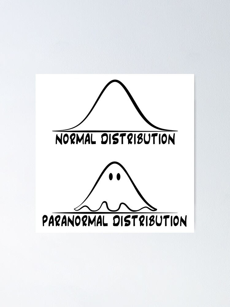 "Normal & Paranormal Distribution, statistics joke" Poster for Sale by ...