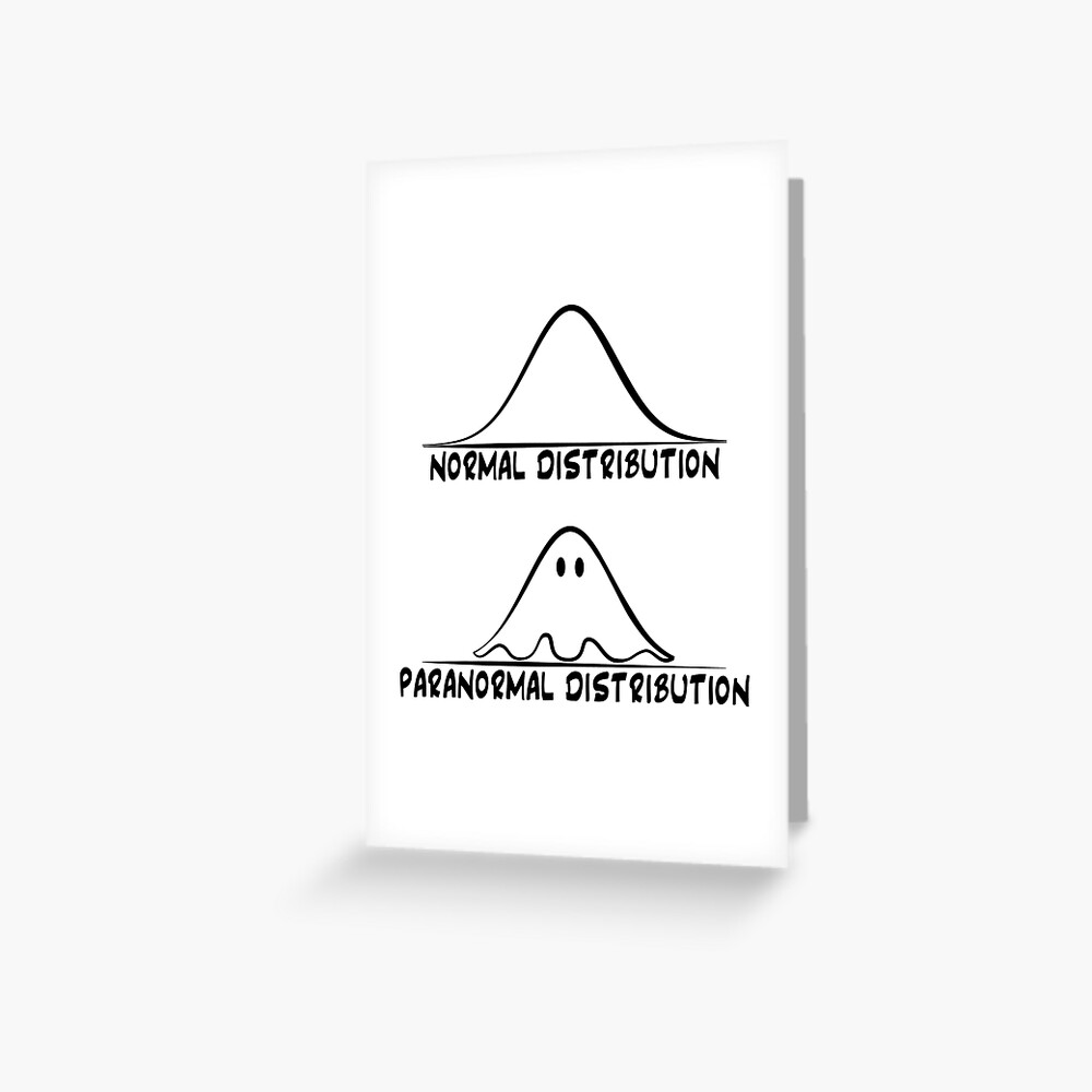 "Normal & Paranormal Distribution, statistics joke" Greeting Card for ...