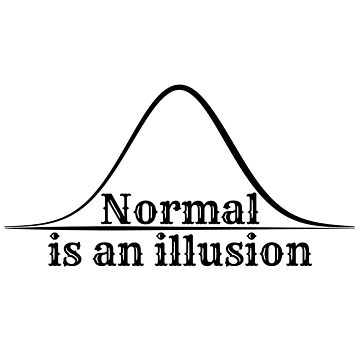 "Normal is an illusion, normal distribution joke" Sticker for Sale by ...