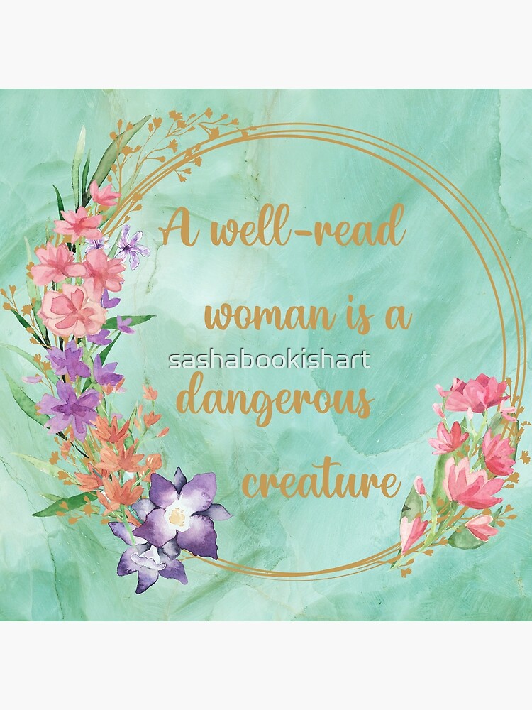 "A Well-Read Woman is a Dangerous Creature" Poster by sashabookishart ...