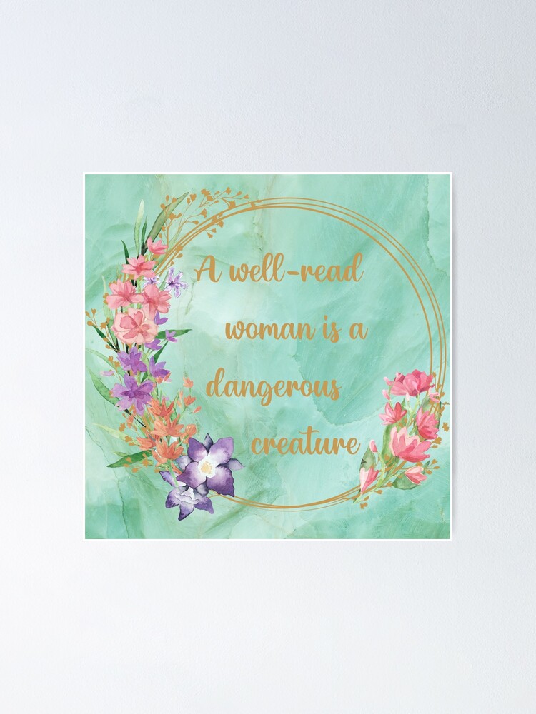 "A Well-Read Woman is a Dangerous Creature" Poster by sashabookishart ...