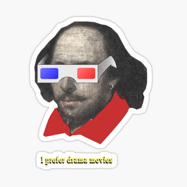 "Shakespeare is a movie buff " Sticker for Sale by zupperman | Redbubble