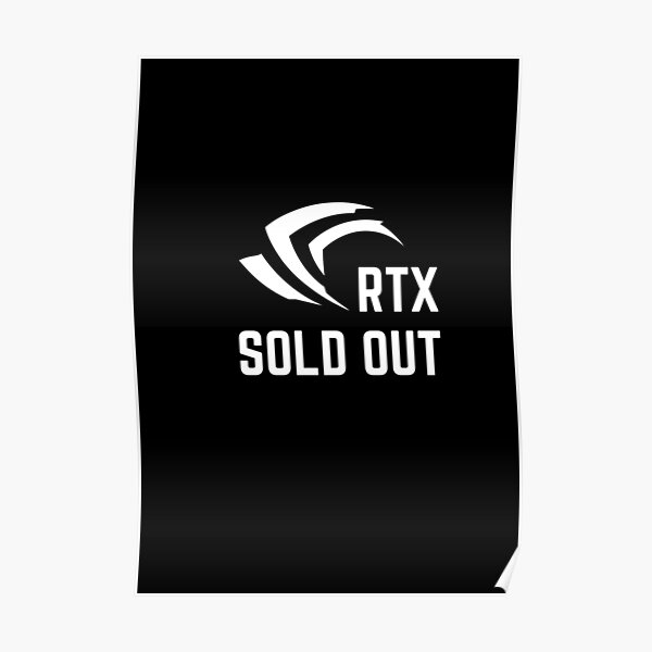 "Nvidia RTX sold out " Poster by Wadybee | Redbubble