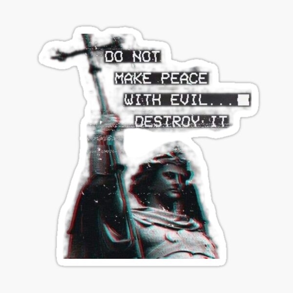 "Do Not Make Peace With Evil" Sticker for Sale by cghopk | Redbubble