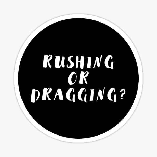 "Rushing or Dragging?" Sticker by AlanPun | Redbubble