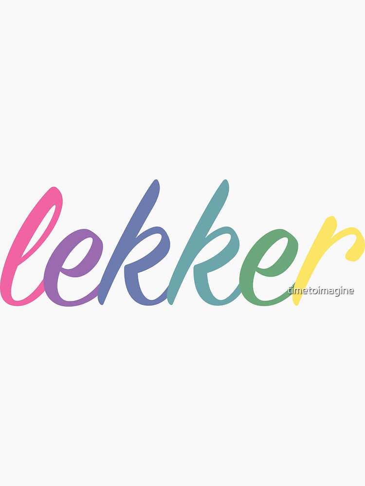 "Lekker" Sticker by timetoimagine | Redbubble