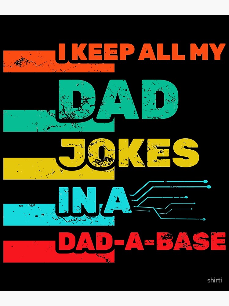 "Happy Father's Day I Keep All My Dad Jokes In A Dad-a-base Gag Humor ...
