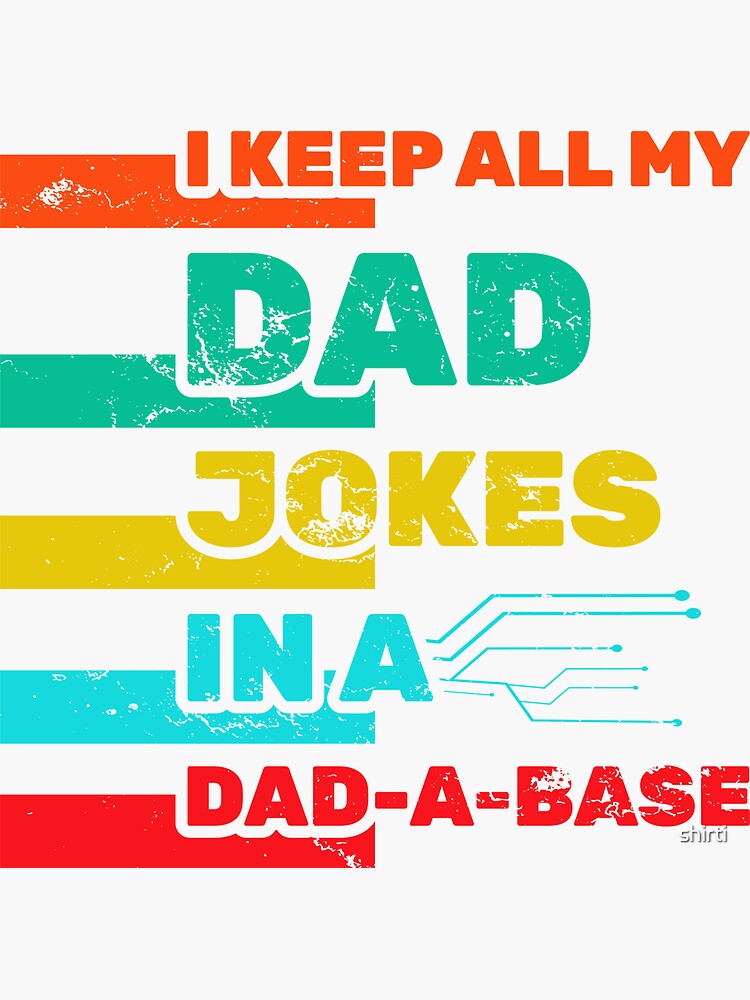 "Happy Father's Day I Keep All My Dad Jokes In A Dad-a-base Gag Humor ...