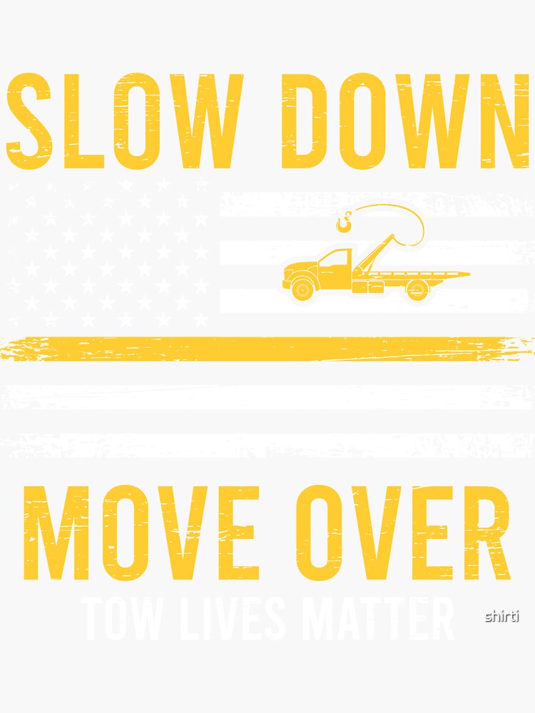 "Slow Down Move Over Tow Lives Matter Driver American Flag Traveldrive ...