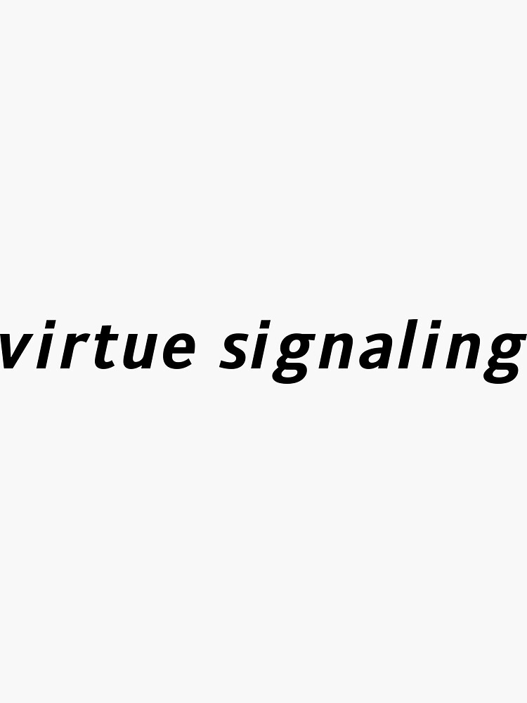 "virtue signaling white" Sticker by MirkasDesign | Redbubble
