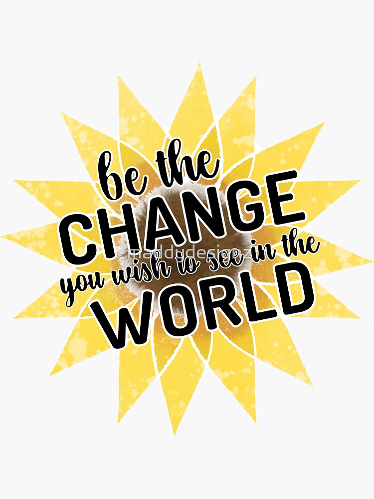 Pegatina «Sea el cambio que desea ver en el mundo» de maddydesignz ...