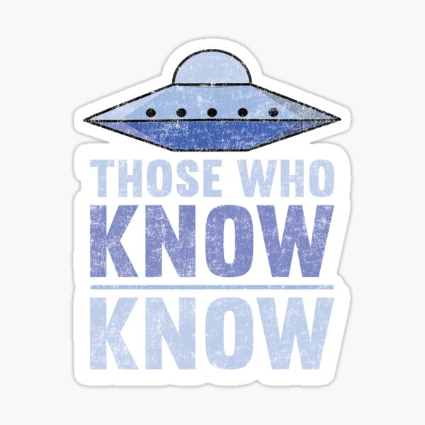 "Ufos, Aliens Those Who Know, Know, Extraterrestrial, Roswell " Sticker ...