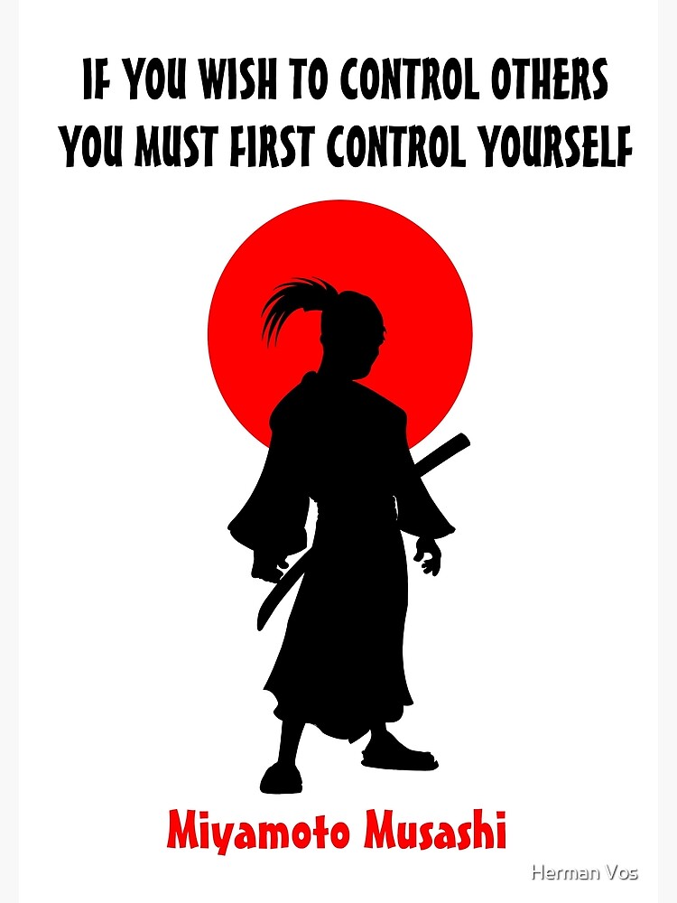 "If you wish to control others you must first control yourself ...