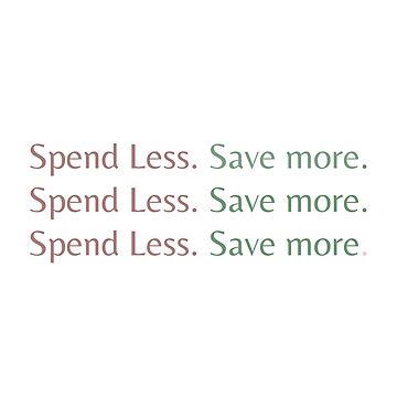 "Spend Less, Save More" Poster by g-raph | Redbubble