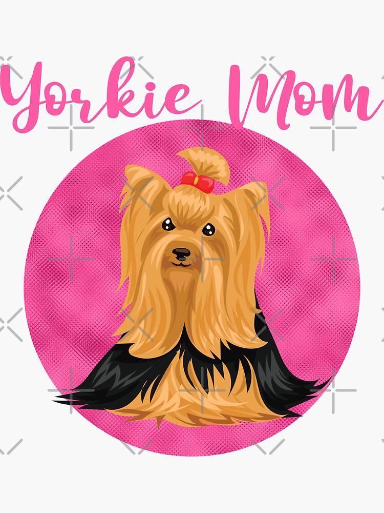 "Yorkie Mom for Women Who Love Yorkshire Terrier Dogs" Sticker for Sale ...