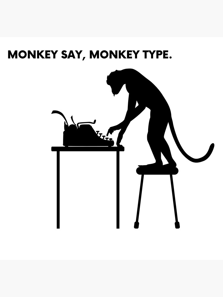 "Monkey Say, Monkey Type. Fuuny Quote Monkey Gift Ideas" Poster by ...